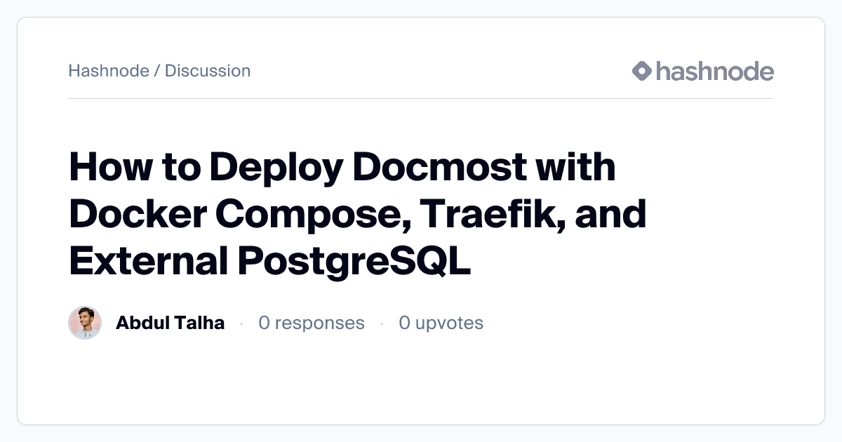 Discussion on "How to Deploy Docmost with Docker Compose, Traefik, and ...