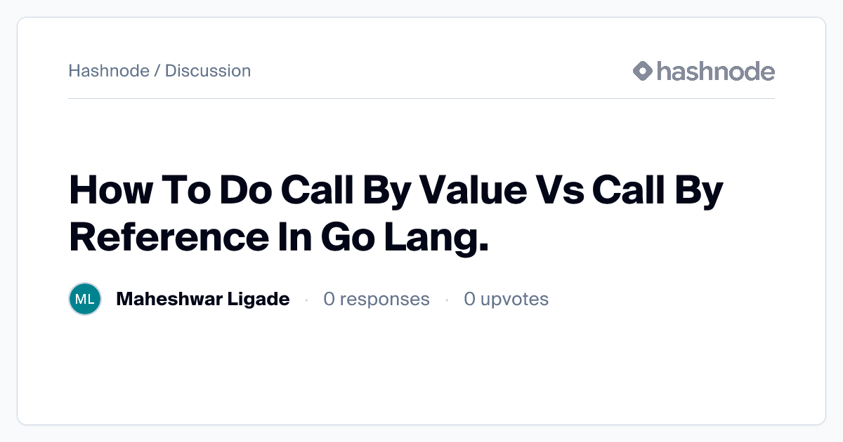 Discussion on "How To Do Call By Value Vs Call By Reference In Go Lang ...