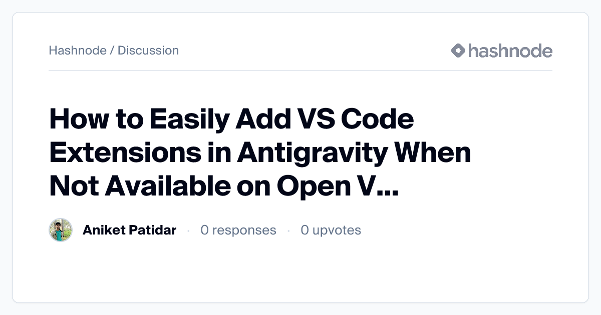Discussion on "How to Easily Add VS Code Extensions in Antigravity When ...