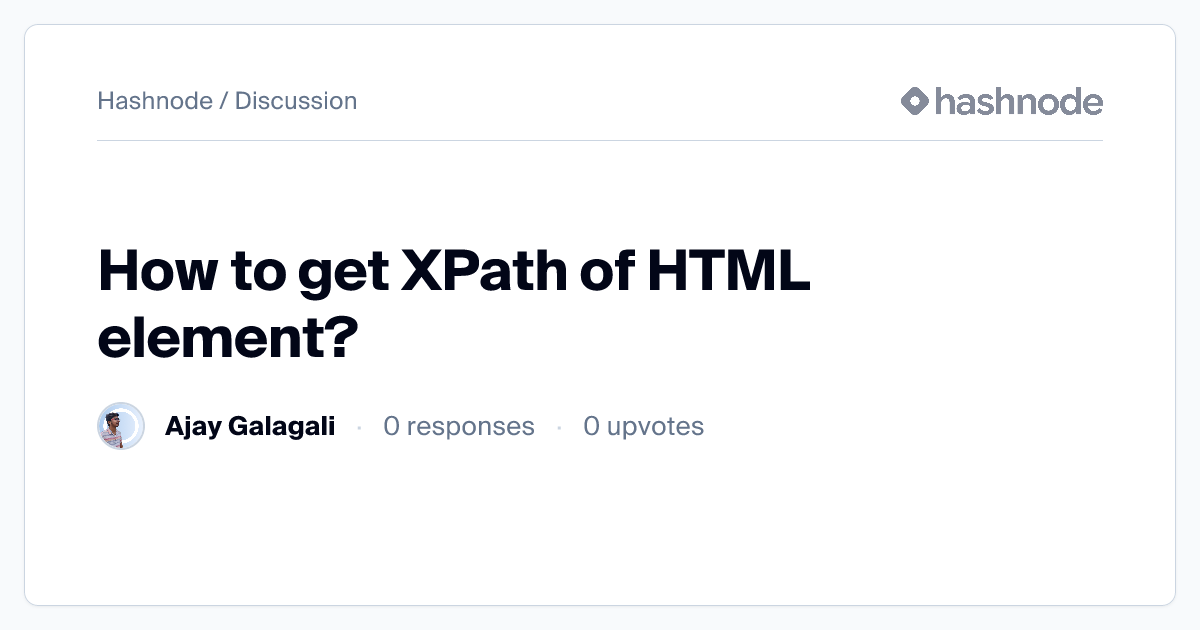 Discussion on "How to get XPath of HTML element?" | Hashnode