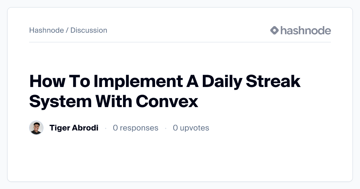 Discussion on "How To Implement A Daily Streak System With Convex ...