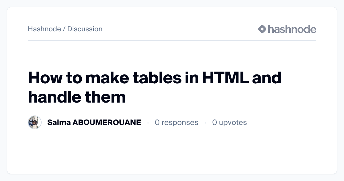 Discussion on "How to make tables in HTML and handle them" | Hashnode