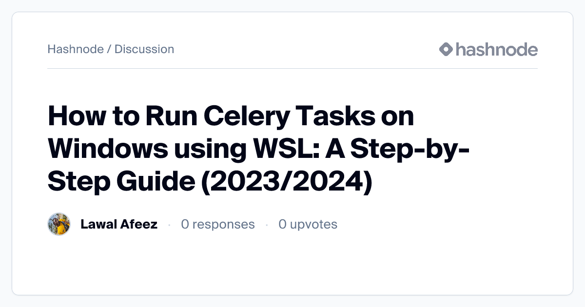 Discussion on "How to Run Celery Tasks on Windows using WSL: A Step-by ...