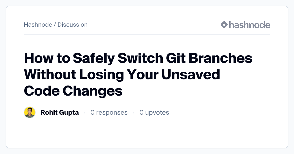 Discussion on "How to Safely Switch Git Branches Without Losing Your ...