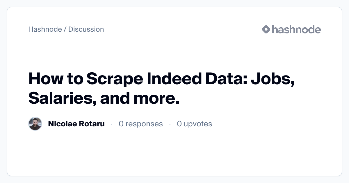 Discussion on "How to Scrape Indeed Data: Jobs, Salaries, and more ...