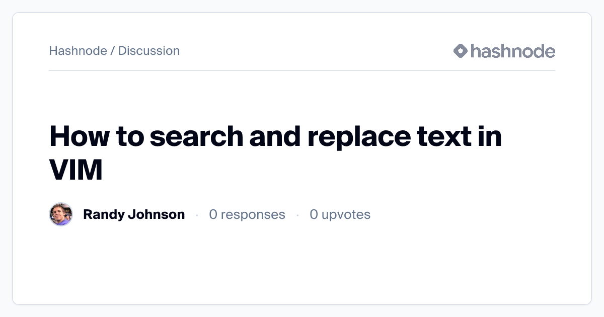 Discussion on "How to search and replace text in VIM" | Hashnode