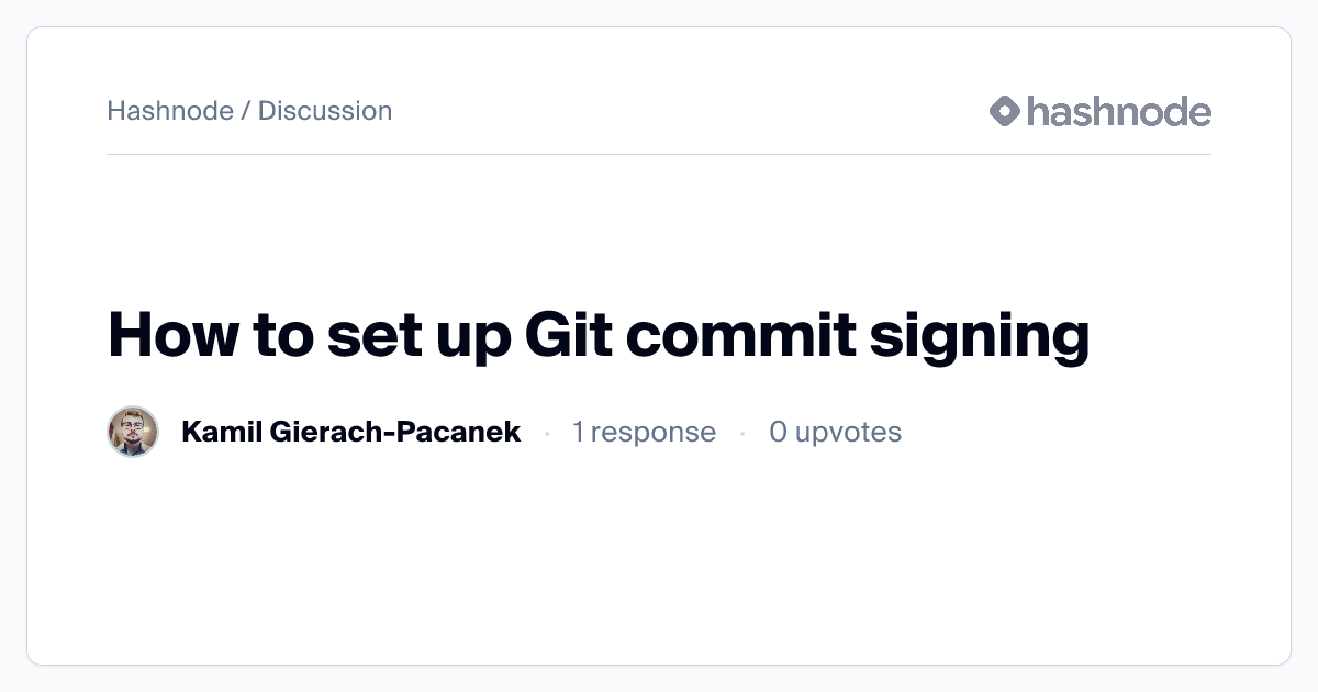 Discussion on "How to set up Git commit signing" | Hashnode