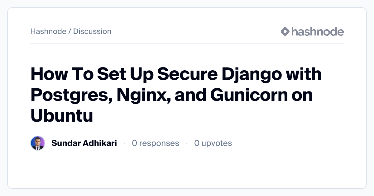 Discussion on "How To Set Up Secure Django with Postgres, Nginx, and ...