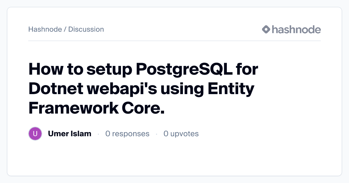 Discussion on "How to setup PostgreSQL for Dotnet webapi's using Entity ...