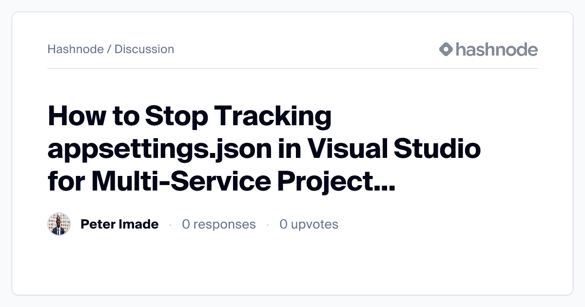 Discussion on "How to Stop Tracking appsettings.json in Visual Studio ...