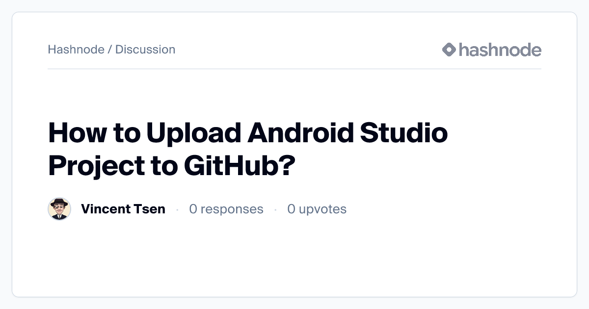 Discussion on "How to Upload Android Studio Project to GitHub?" | Hashnode