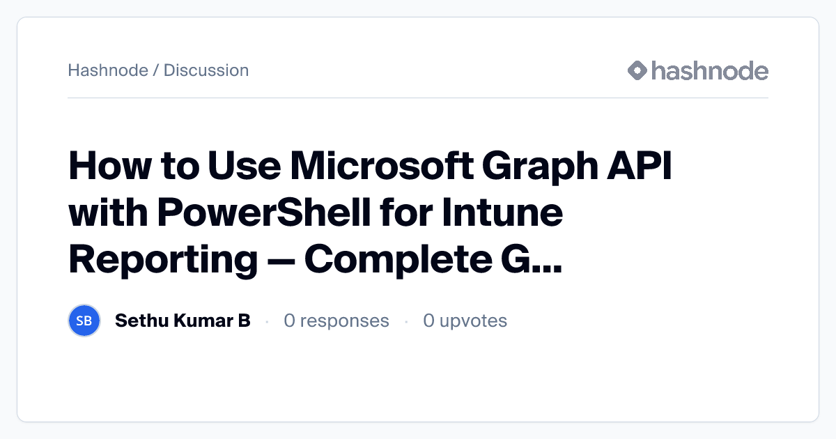 Discussion on "How to Use Microsoft Graph API with PowerShell for ...
