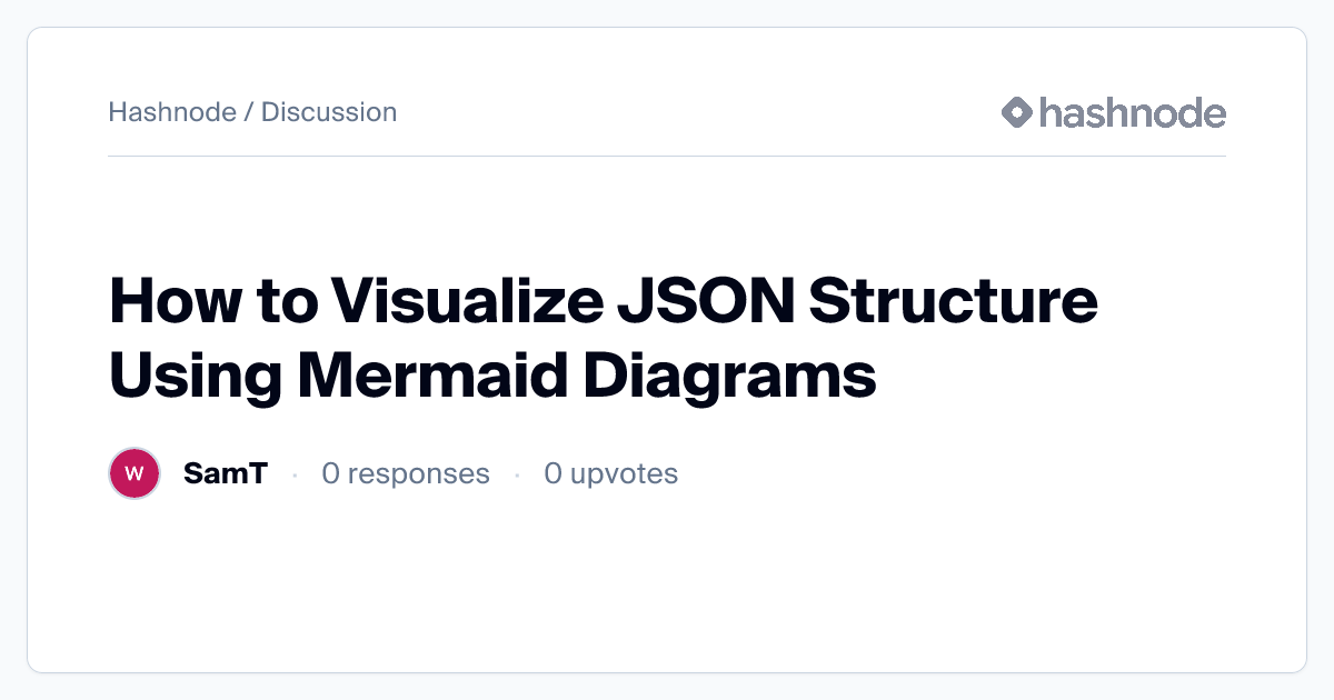 Discussion on "How to Visualize JSON Structure Using Mermaid Diagrams ...
