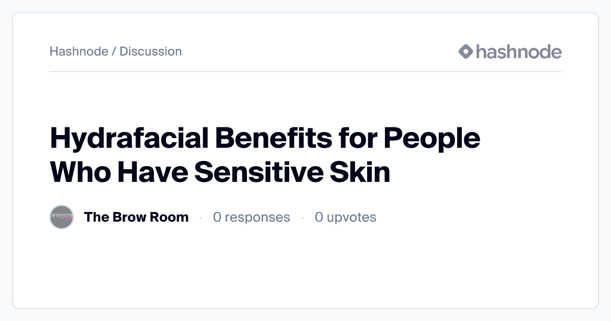 Discussion on "Hydrafacial Benefits for People Who Have Sensitive Skin ...