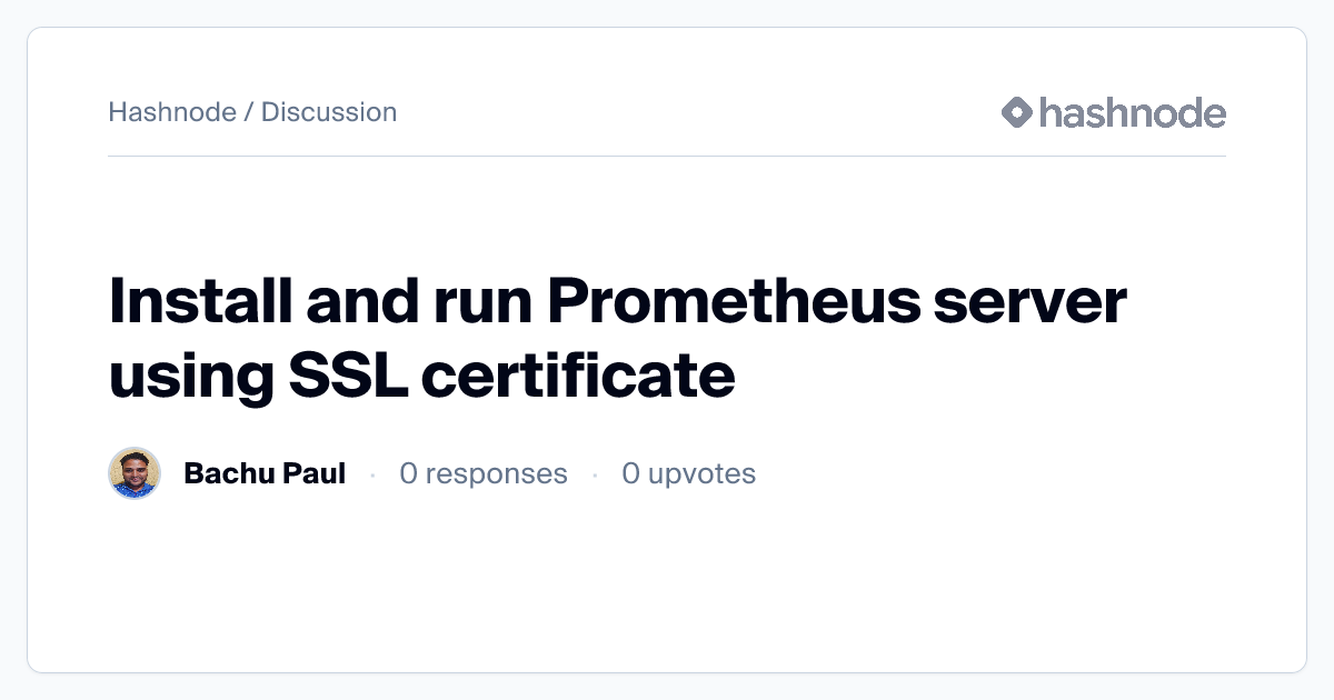 Discussion on "Install and run Prometheus server using SSL certificate ...