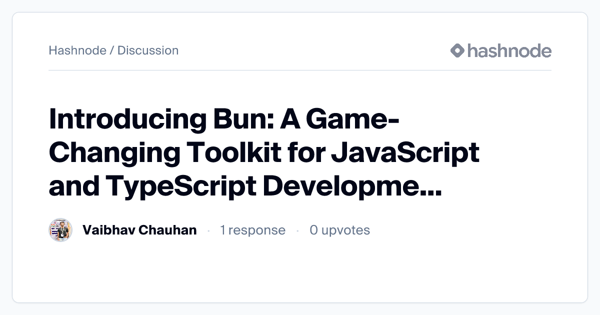 Discussion on "Introducing Bun: A Game-Changing Toolkit for JavaScript ...
