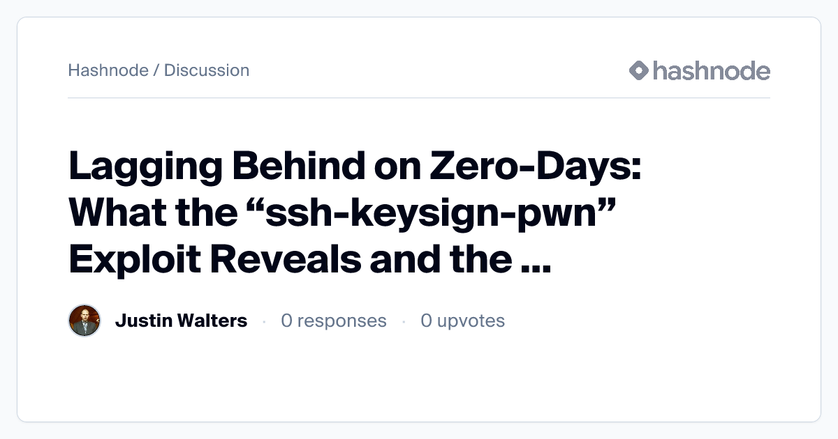 Discussion on "Lagging Behind on Zero-Days: What the “ssh-keysign-pwn ...