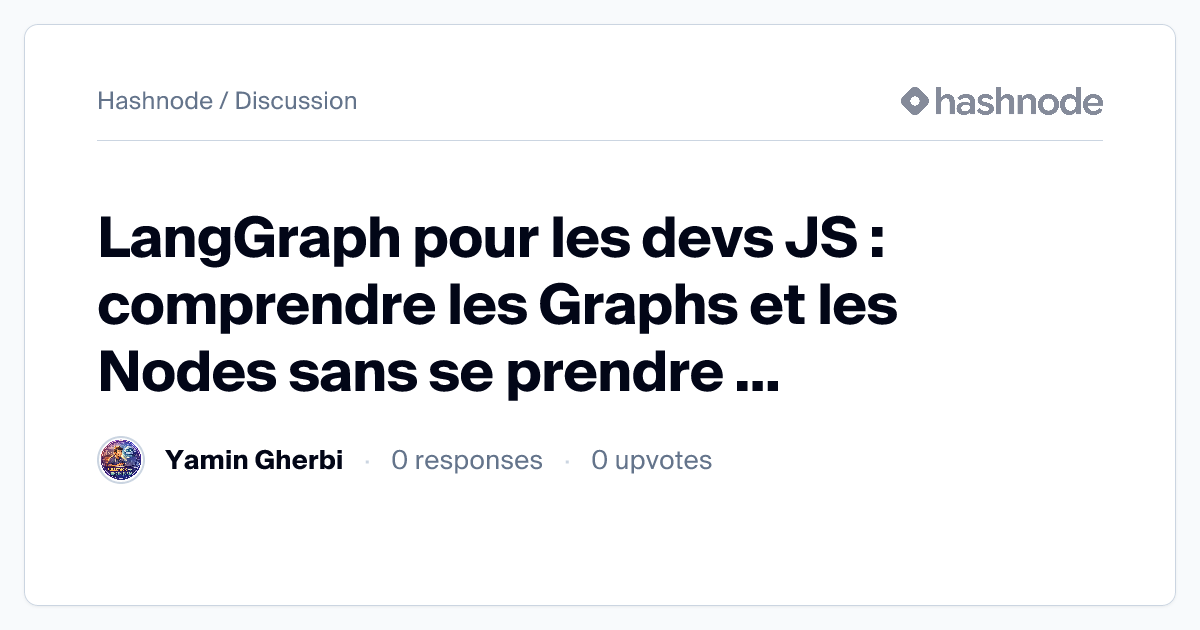 Discussion on "LangGraph pour les devs JS : comprendre les Graphs et ...