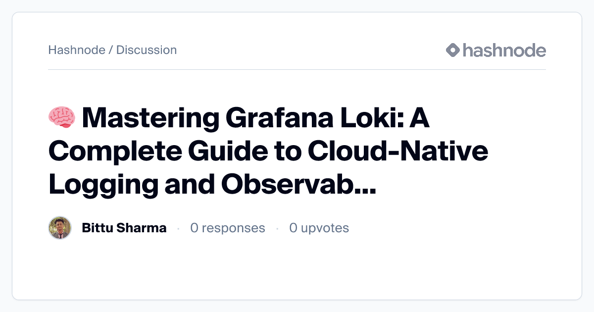 Discussion on "🧠 Mastering Grafana Loki: A Complete Guide to Cloud ...