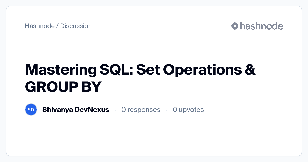 Discussion on "Mastering SQL: Set Operations & GROUP BY" | Hashnode