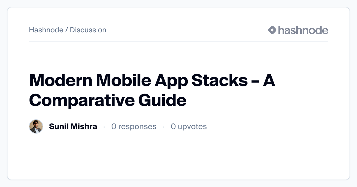 Discussion on "Modern Mobile App Stacks – A Comparative Guide" | Hashnode