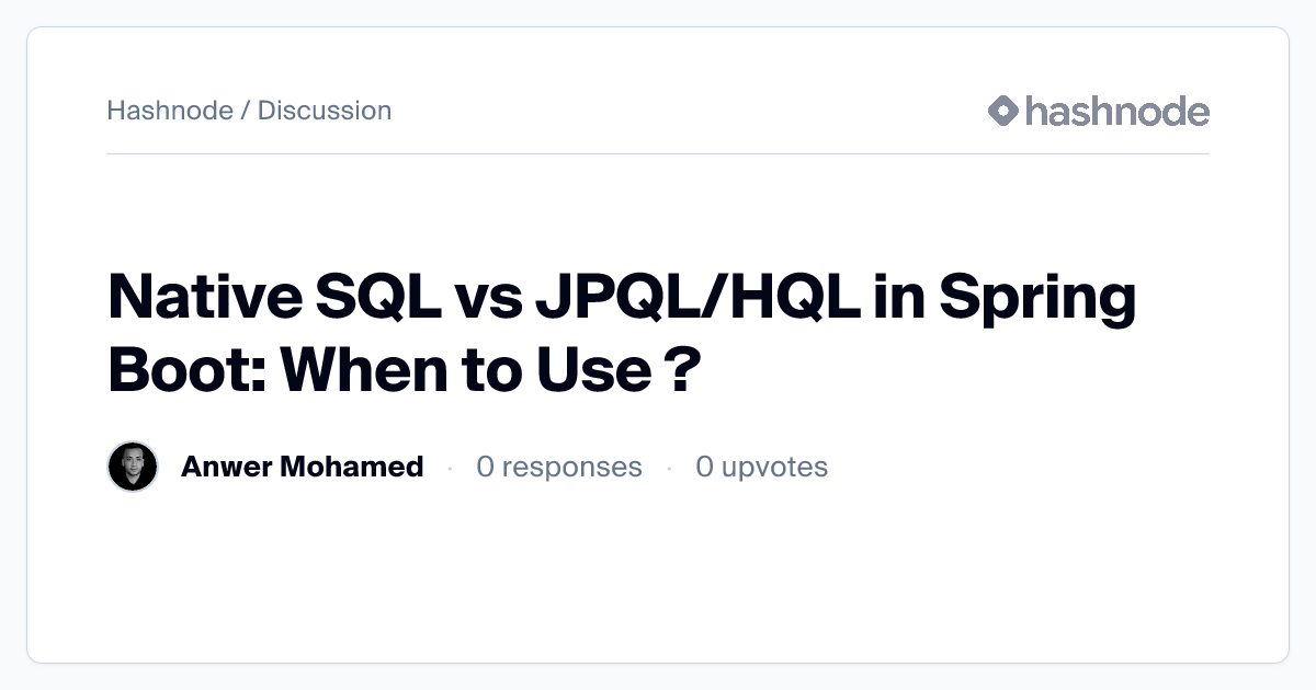 Discussion on "Native SQL vs JPQL/HQL in Spring Boot: When to Use ...