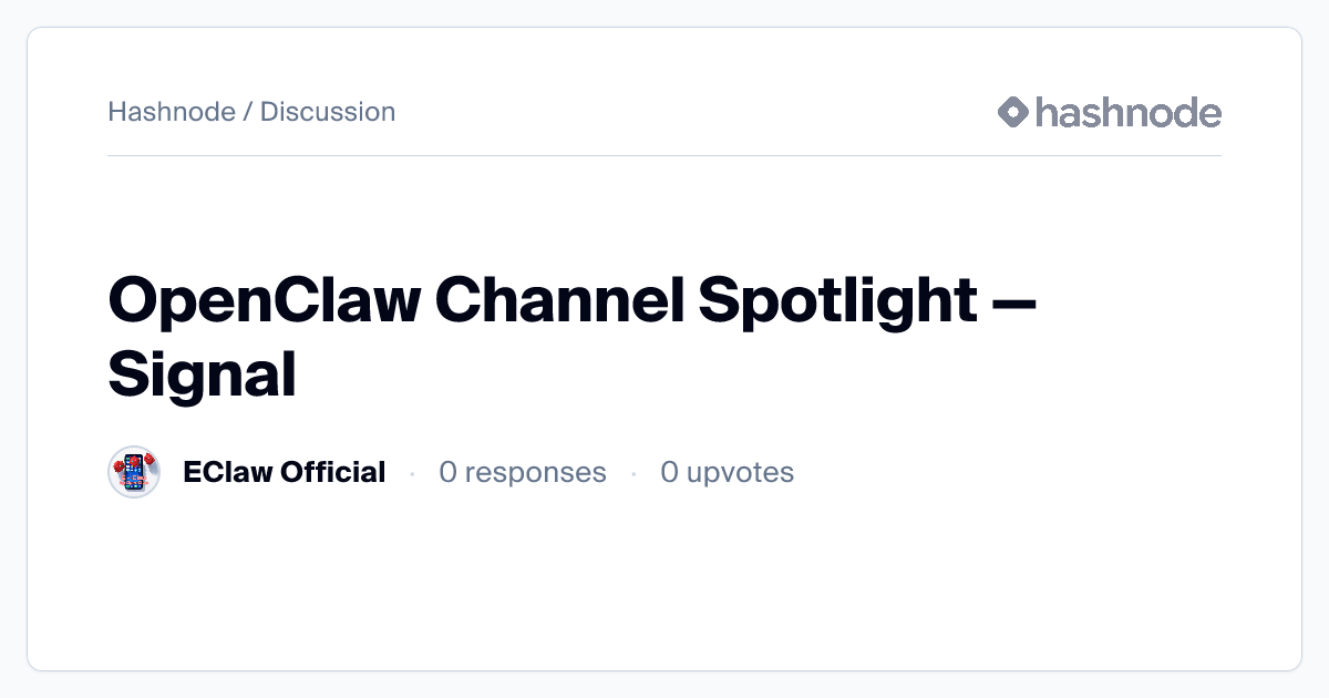 Discussion on "OpenClaw Channel Spotlight — Signal" | Hashnode