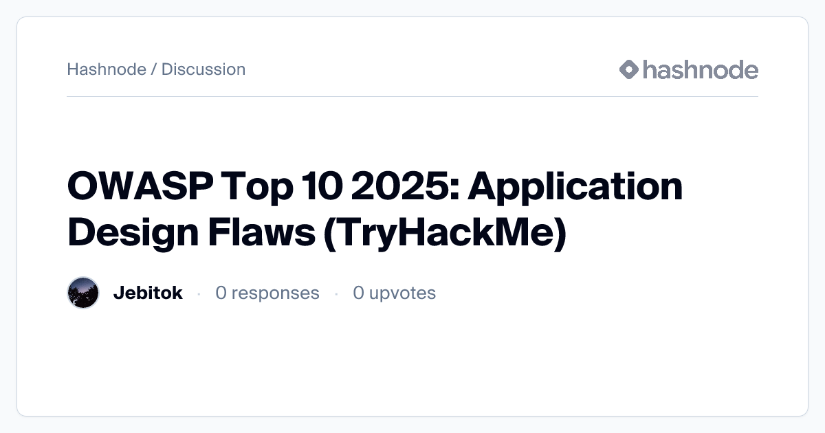 Discussion on "OWASP Top 10 2025: Application Design Flaws (TryHackMe ...