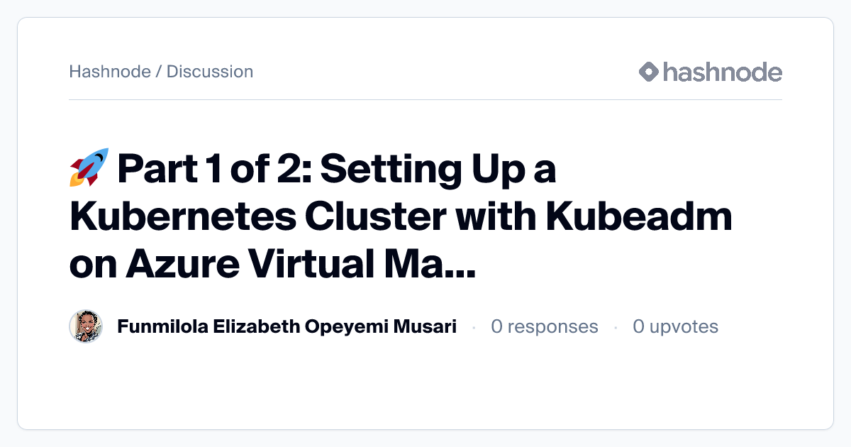 Discussion on "🚀 Part 1 of 2: Setting Up a Kubernetes Cluster with ...