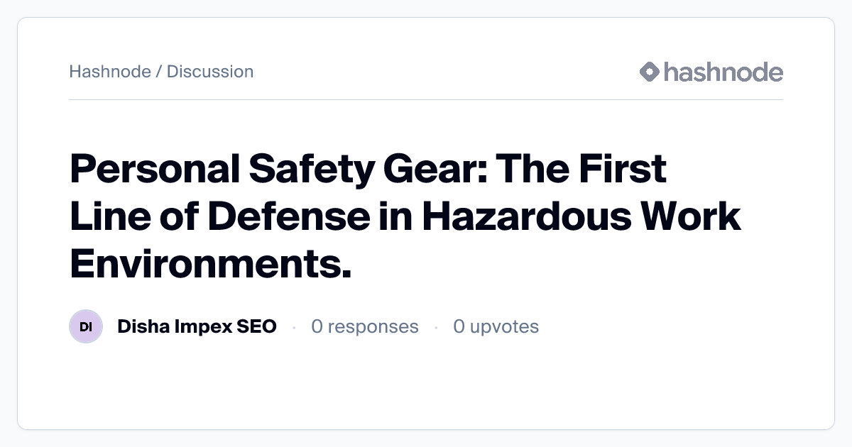 Discussion on "Personal Safety Gear: The First Line of Defense in ...