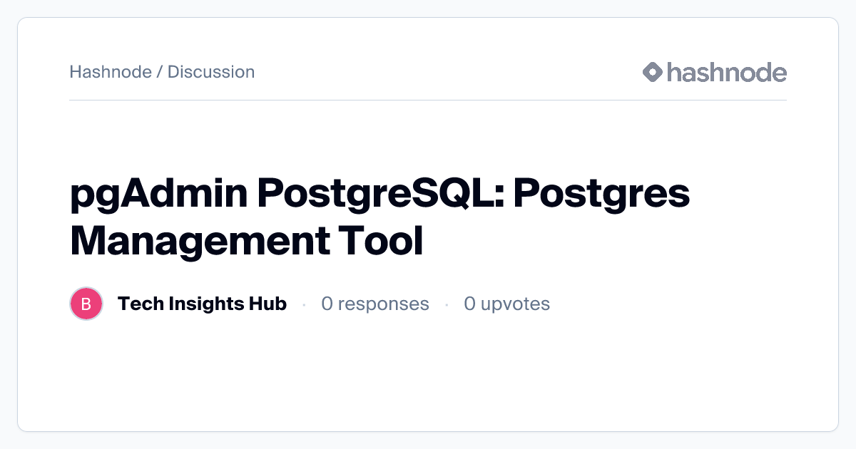 Discussion on "pgAdmin PostgreSQL: Postgres Management Tool" | Hashnode