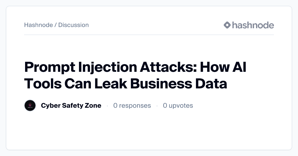 Discussion on "Prompt Injection Attacks: How AI Tools Can Leak Business ...