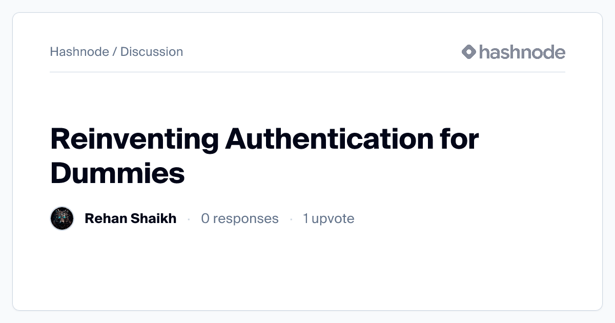 Discussion on "Reinventing Authentication for Dummies" | Hashnode