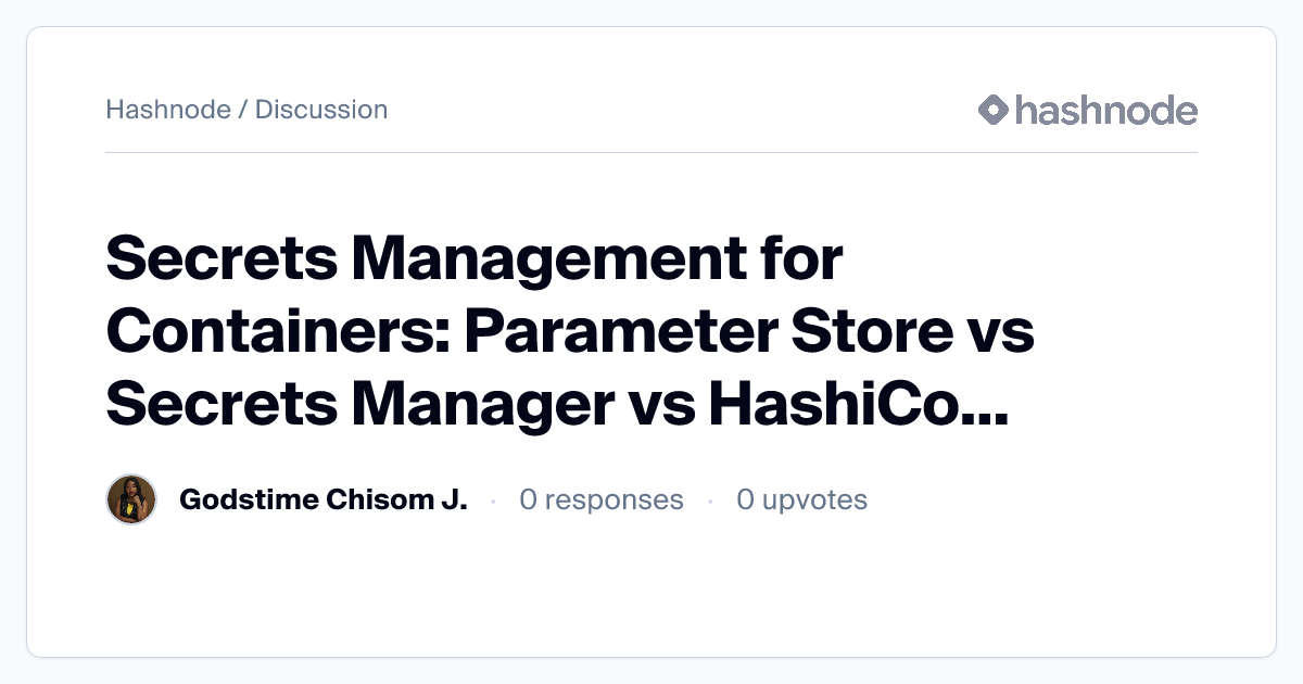 Discussion on "Secrets Management for Containers: Parameter Store vs ...