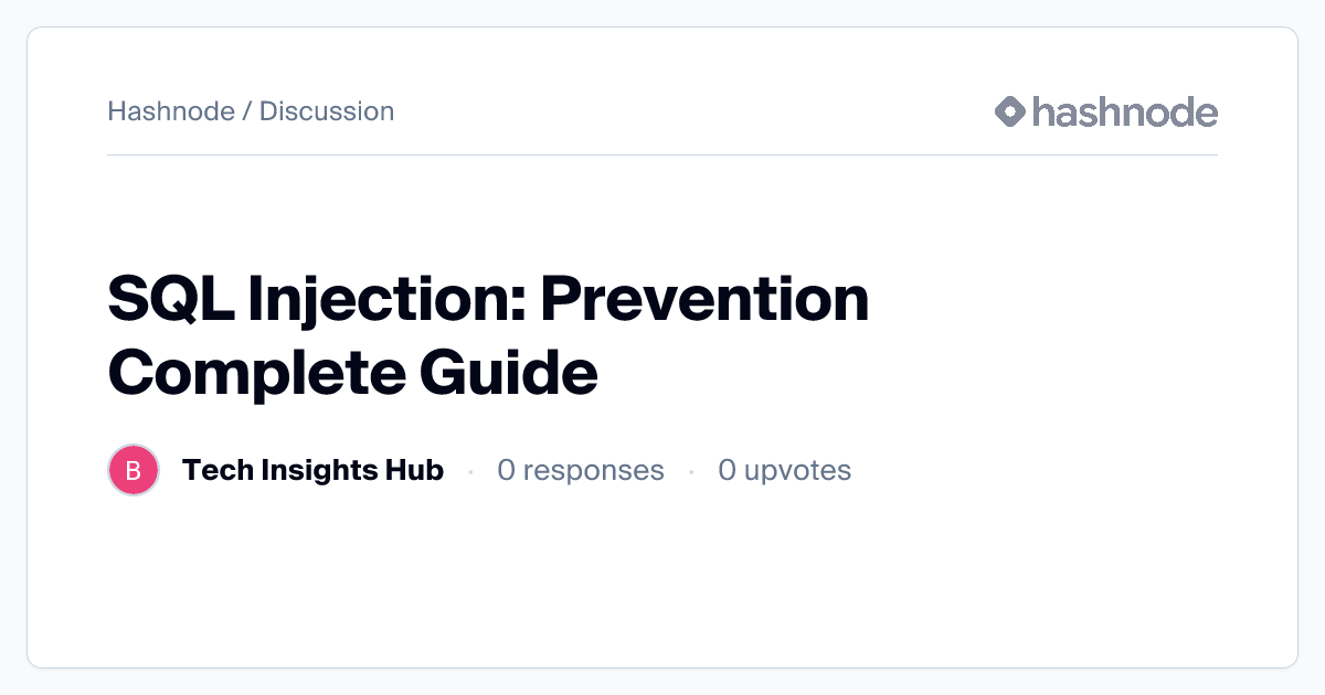 Discussion on "SQL Injection: Prevention Complete Guide" | Hashnode