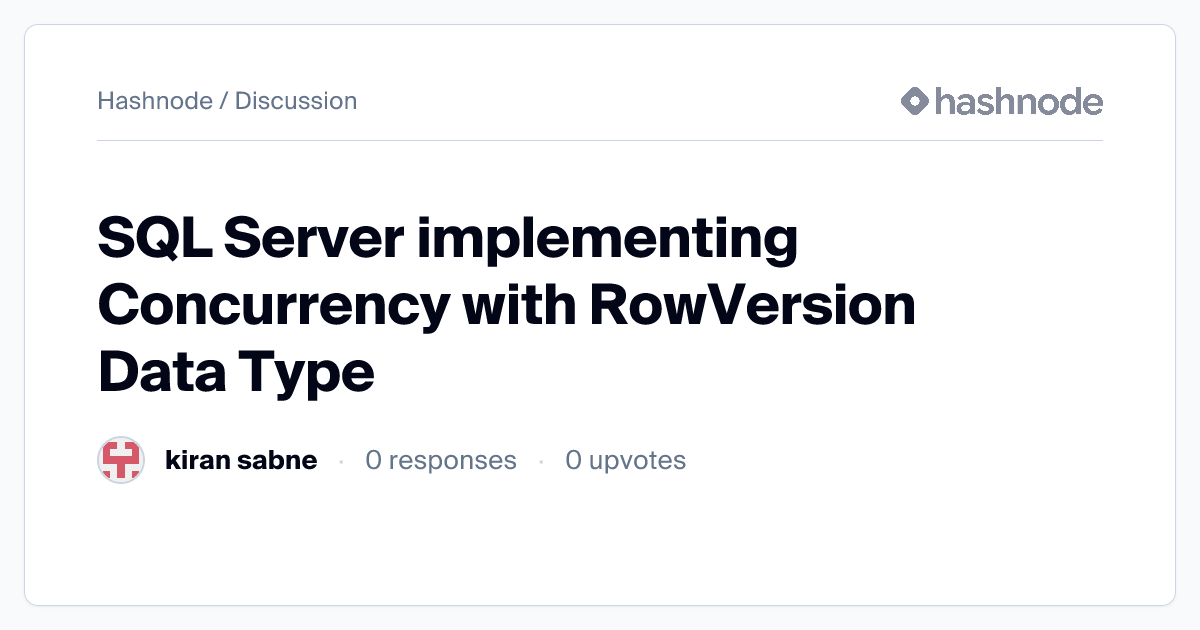 Discussion on "SQL Server implementing Concurrency with RowVersion Data ...
