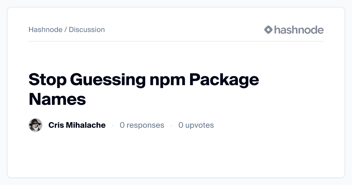 Discussion on "Stop Guessing npm Package Names" | Hashnode