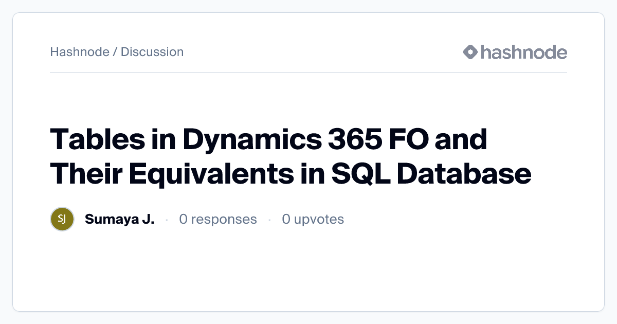 Discussion on "Tables in Dynamics 365 FO and Their Equivalents in SQL ...