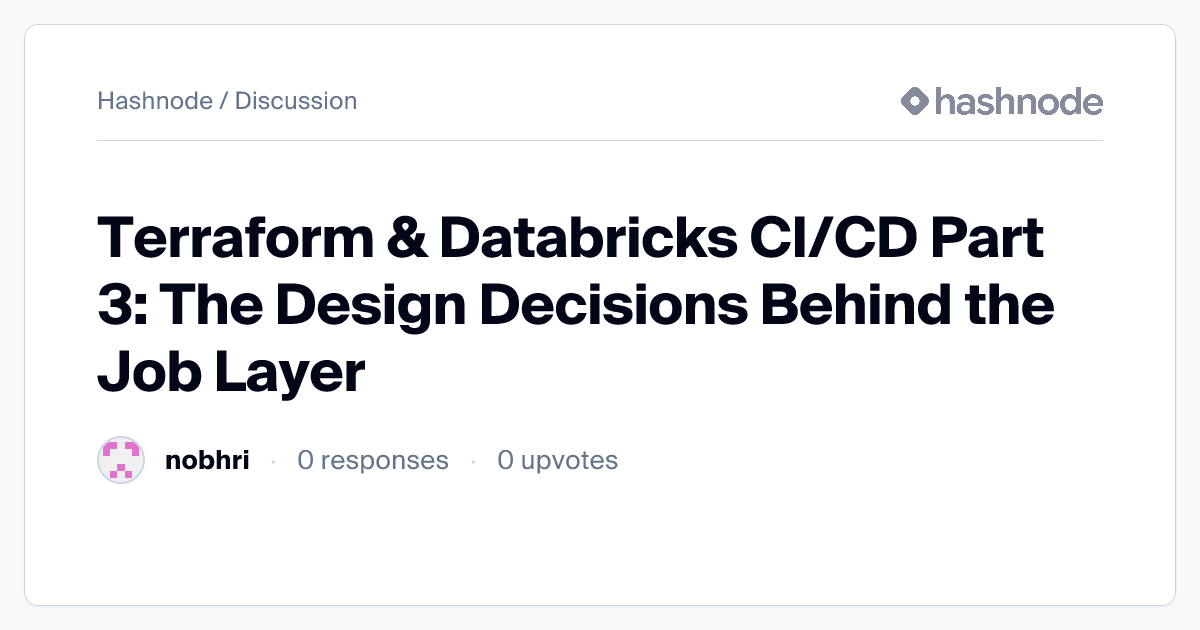 Discussion on "Terraform & Databricks CI/CD Part 3: The Design ...