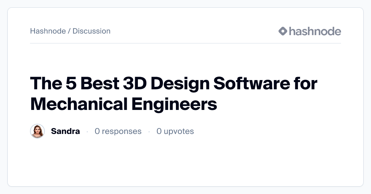 Discussion on "The 5 Best 3D Design Software for Mechanical Engineers ...