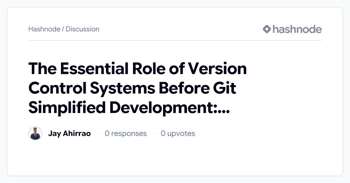 Discussion on "The Essential Role of Version Control Systems Before Git Simplified Development ...