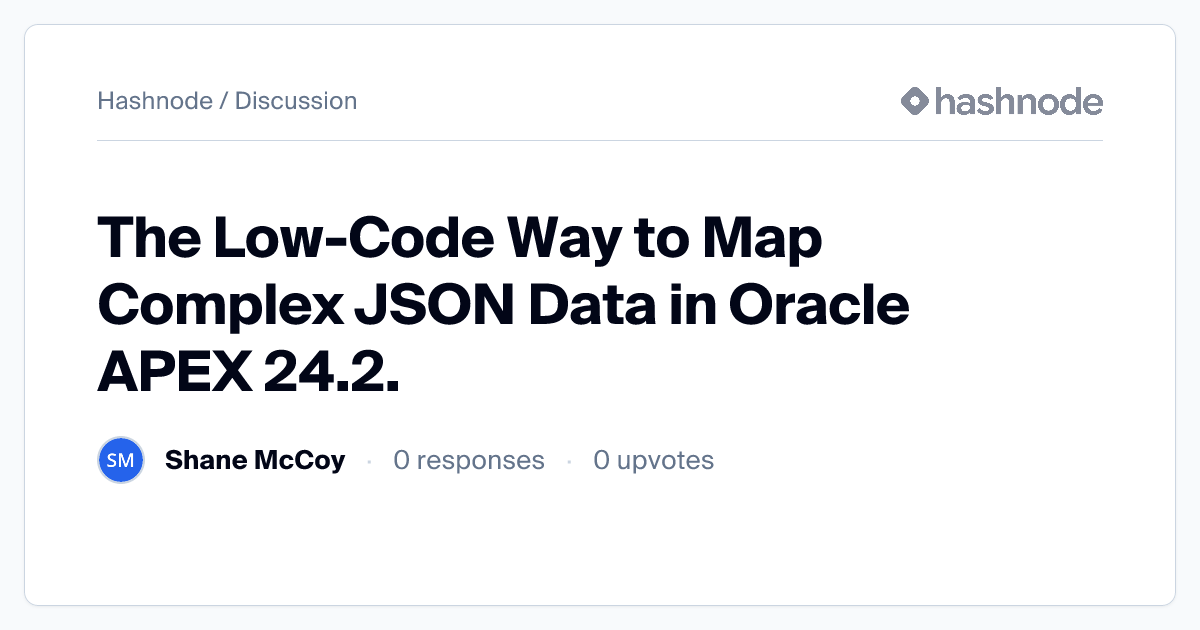 Discussion on "The Low-Code Way to Map Complex JSON Data in Oracle APEX ...