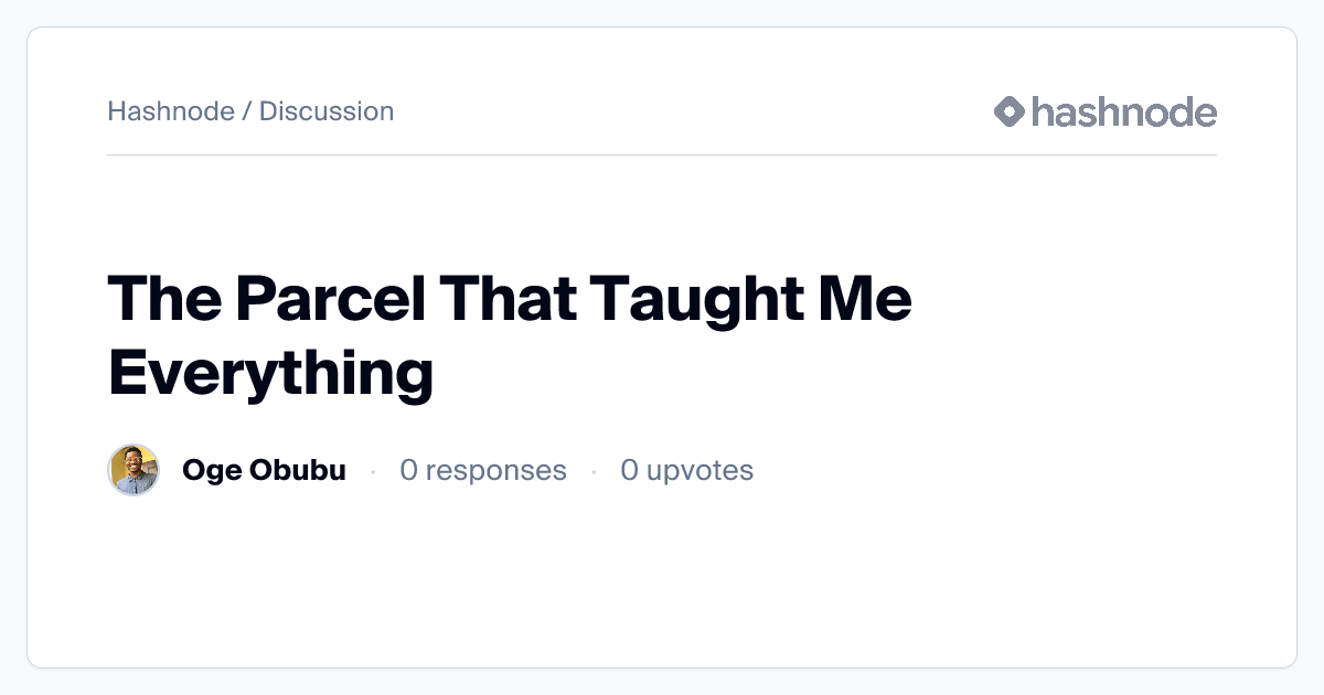 Discussion on "The Parcel That Taught Me Everything" | Hashnode