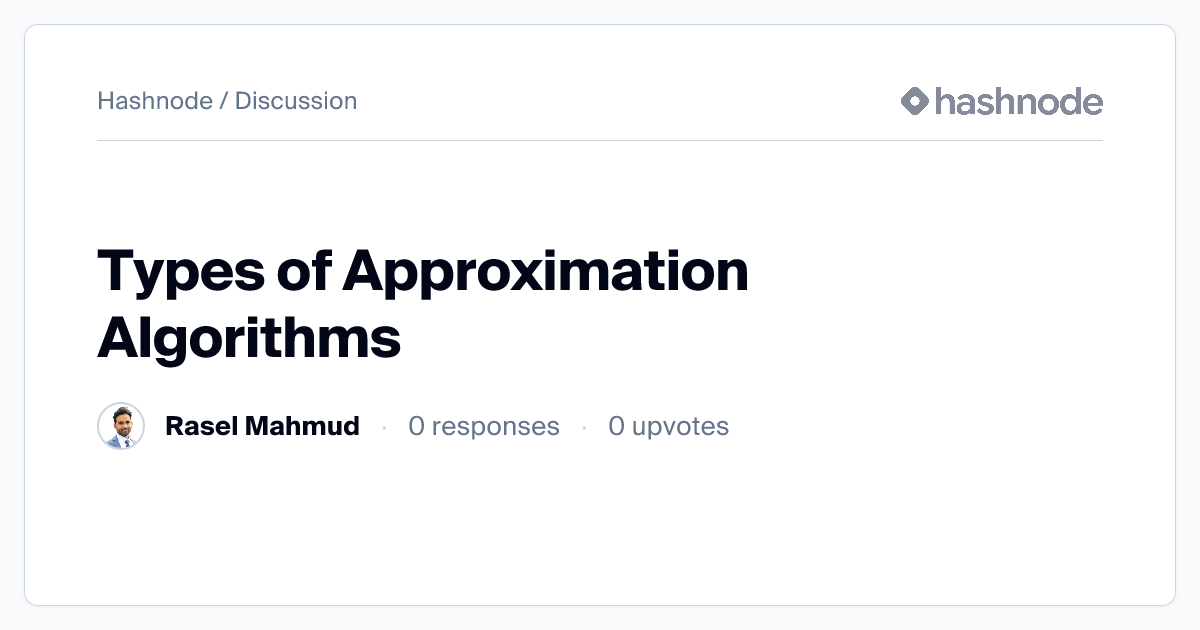 Discussion on "Types of Approximation Algorithms" | Hashnode