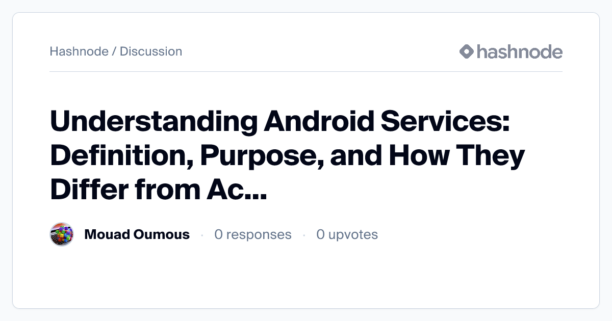 Discussion on "Understanding Android Services: Definition, Purpose, and ...