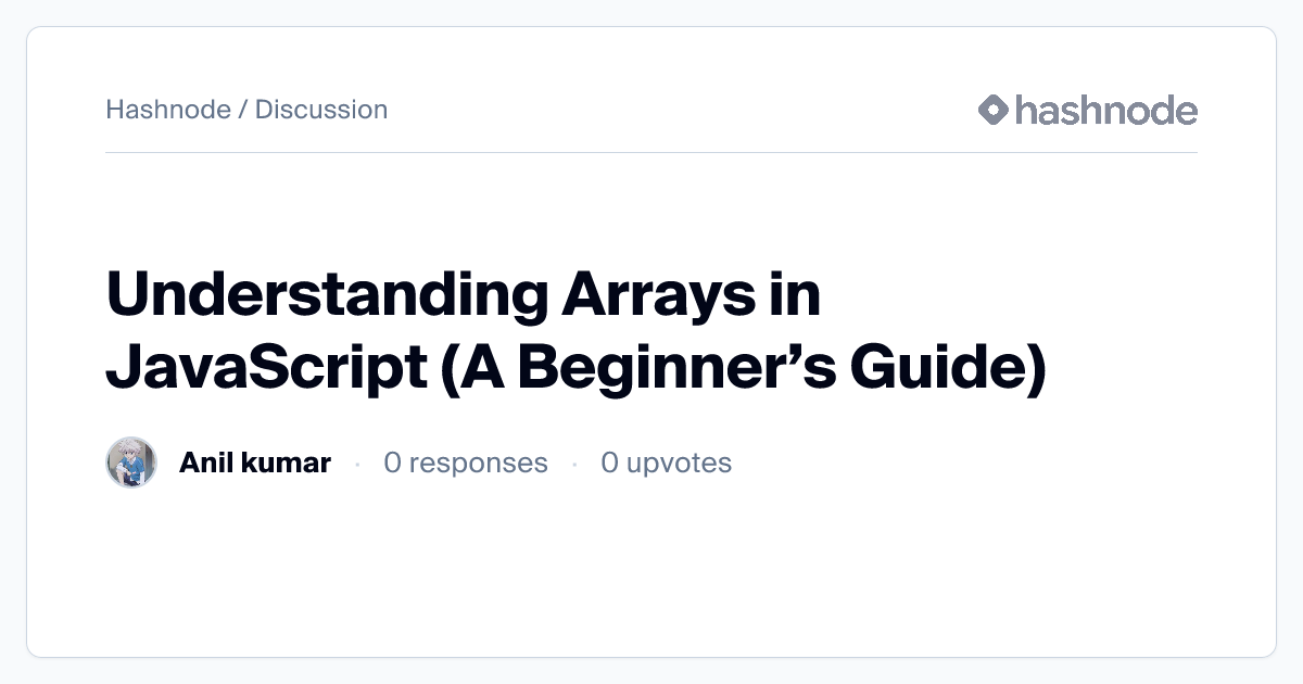 Discussion on "Understanding Arrays in JavaScript (A Beginner’s Guide ...