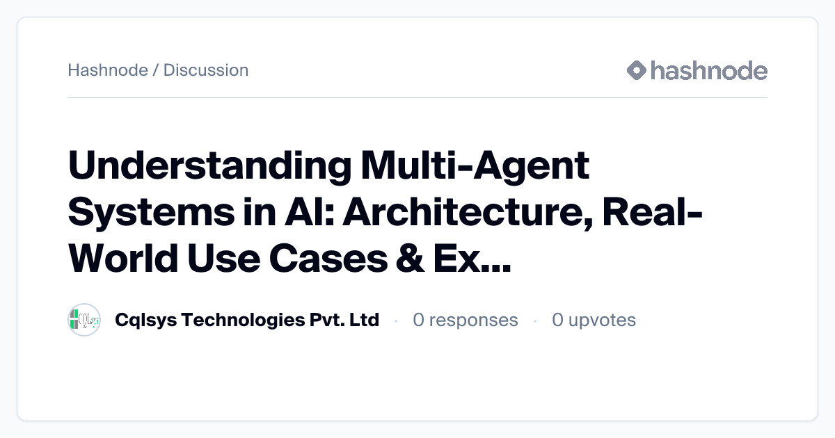 Discussion on "Understanding Multi-Agent Systems in AI: Architecture ...