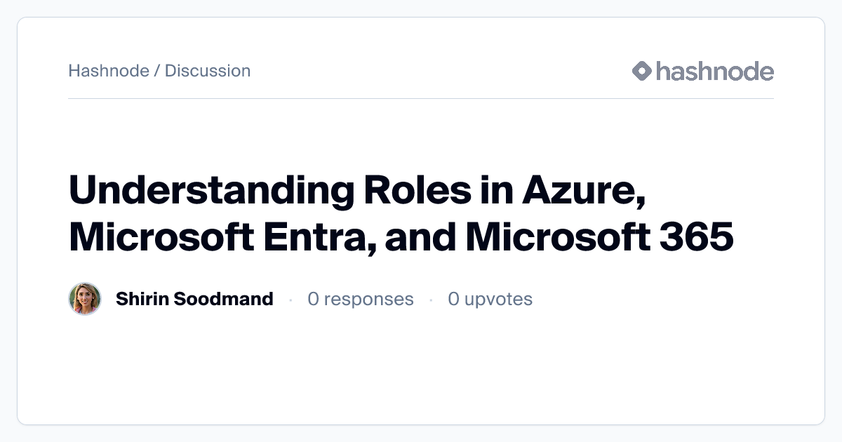 Discussion on "Understanding Roles in Azure, Microsoft Entra, and ...