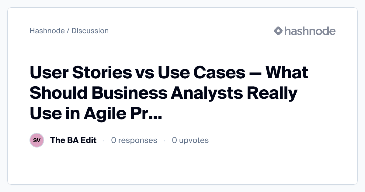 Discussion on "User Stories vs Use Cases — What Should Business ...