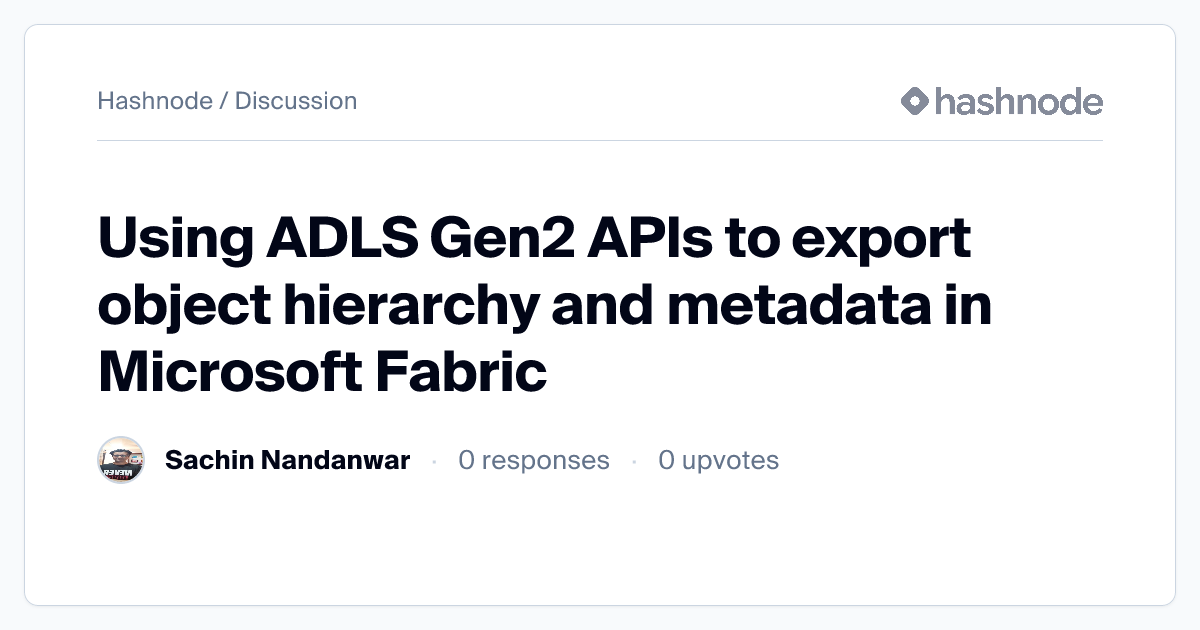 Discussion on "Using ADLS Gen2 APIs to export object hierarchy and ...